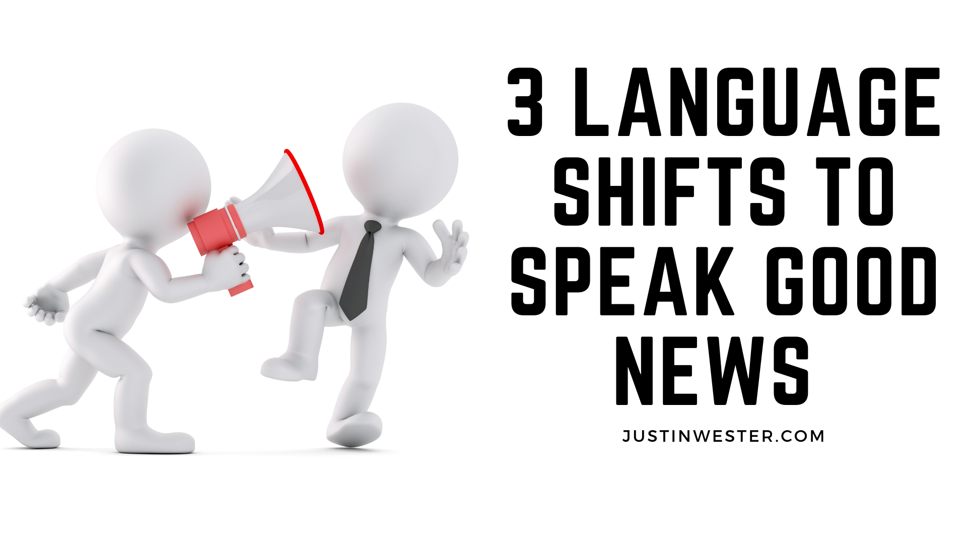 3 Language Shifts to Speak Good News - Justin Wester